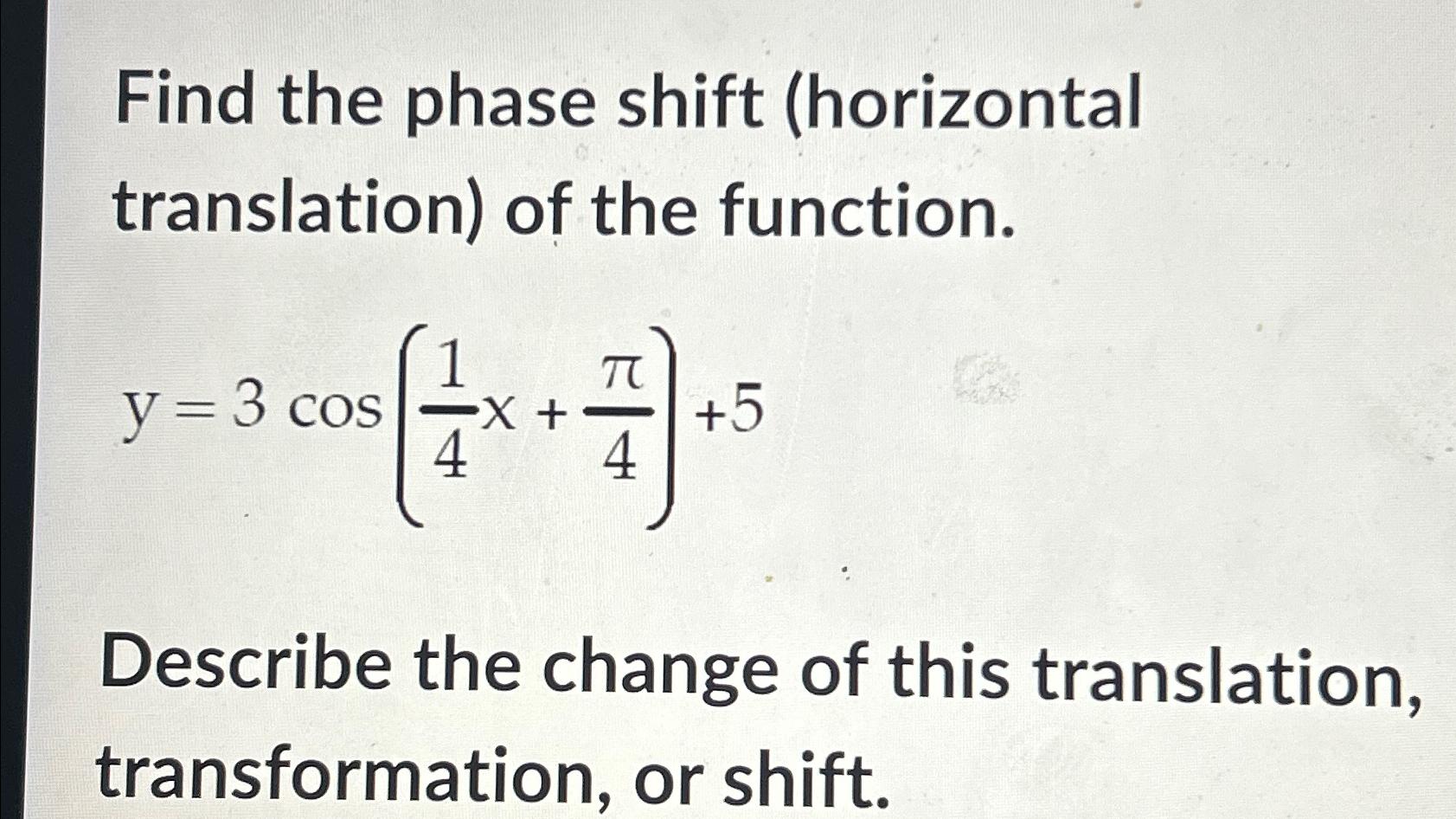 Solved Find the phase shift (horizontal translation) ﻿of the | Chegg.com