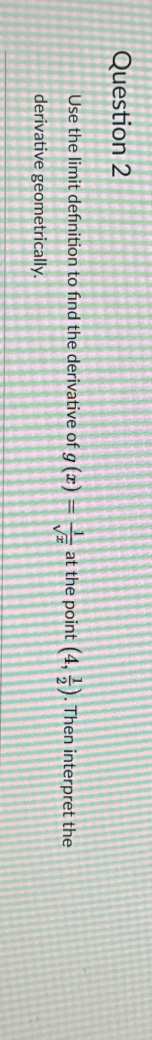 Solved Question 2Use the limit definition to find the | Chegg.com