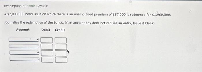 Solved Redemption of bonds payable A $2,000,000 bond issue | Chegg.com