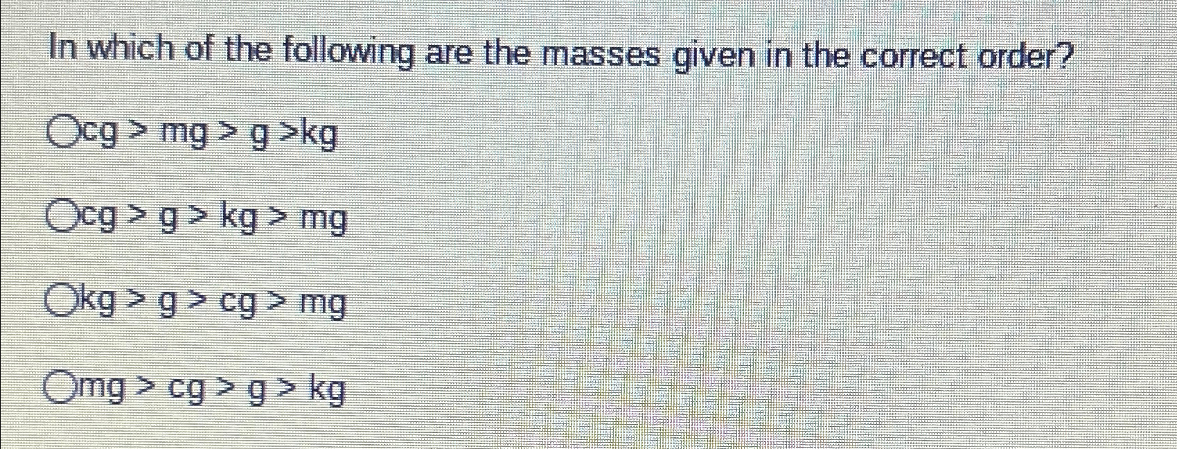 Solved In which of the following are the masses given in the | Chegg.com