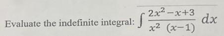 Solved Evaluate the indefinite integral: ∫x2(x−1)2x2−x+3dx | Chegg.com