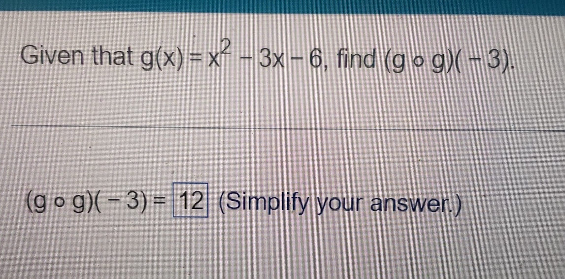 Solved Given that g(x)=x2-3x-6, ﻿find (g@g)(-3) ﻿Simplify | Chegg.com