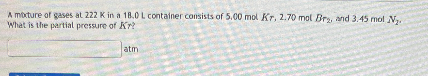 Solved A mixture of gases at 222K ﻿in a 18.0L ﻿container | Chegg.com
