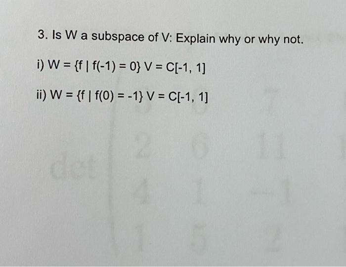 Solved 3. Is W a subspace of V: Explain why or why not. i) | Chegg.com