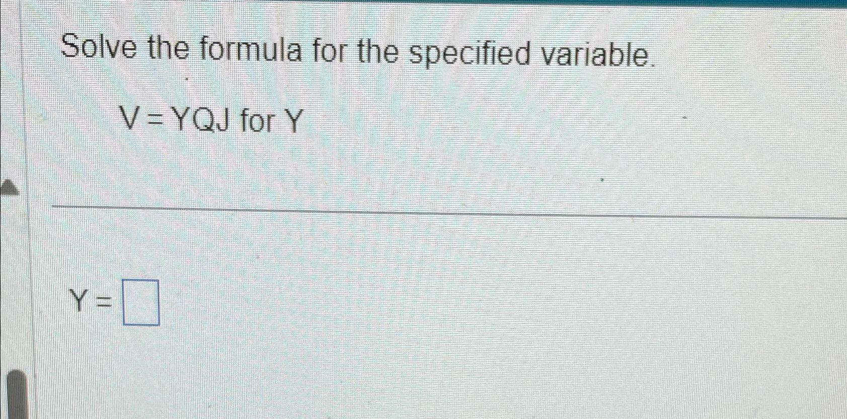 Solved Solve the formula for the specified variable.V=YQJ | Chegg.com