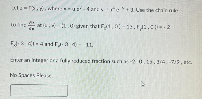 Solved Let z=F(x,y), where x=uev−4 and y=u4e−v+3. Use the | Chegg.com