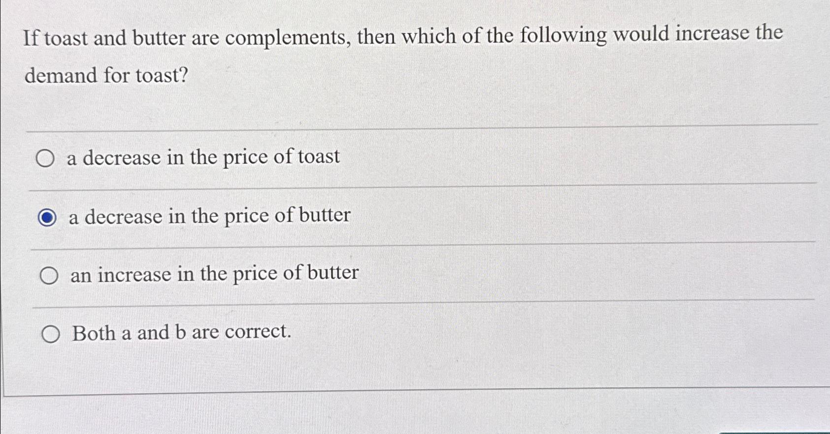 Solved If toast and butter are complements, then which of | Chegg.com