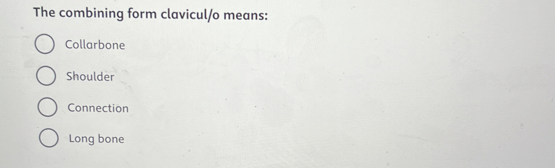 Solved The combining form clavicul/o | Chegg.com