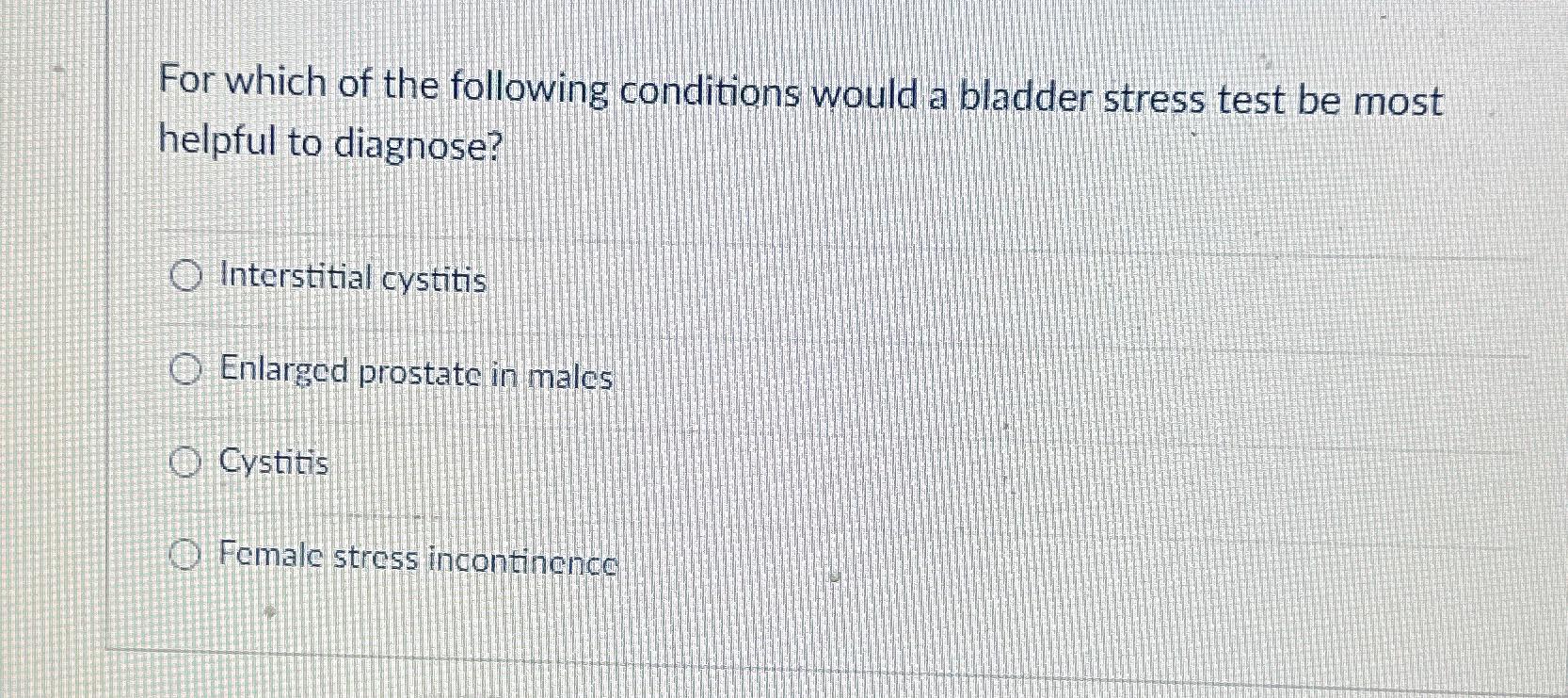 Solved For which of the following conditions would a bladder | Chegg.com