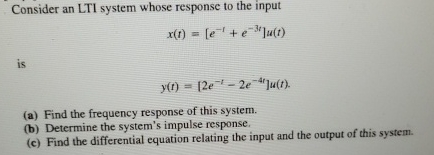 Solved Consider an LTI system whose response to the | Chegg.com