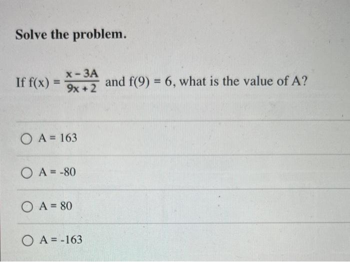 Solved Solve the problem. If f(x)=9x+2x−3A and f(9)=6, what | Chegg.com