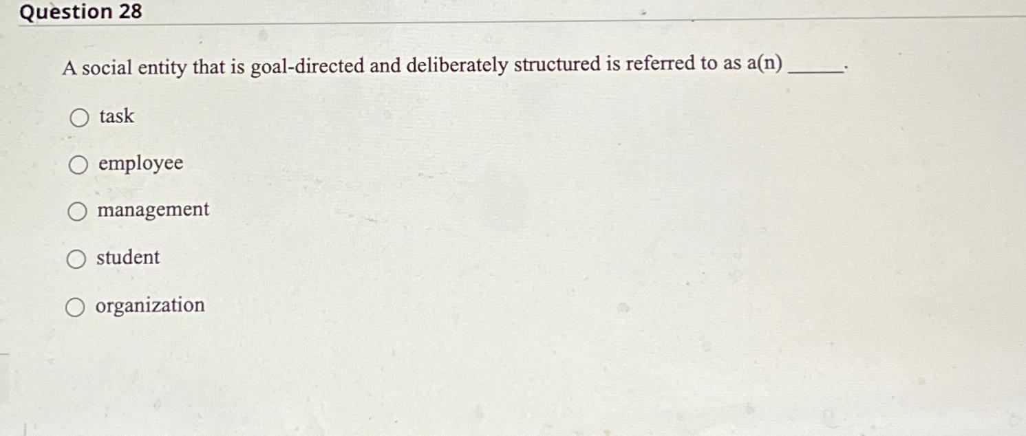 Solved Question 28A social entity that is goal-directed and | Chegg.com