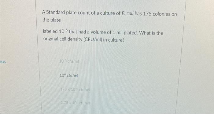 Solved A Standard plate count of a culture of E. coli has | Chegg.com