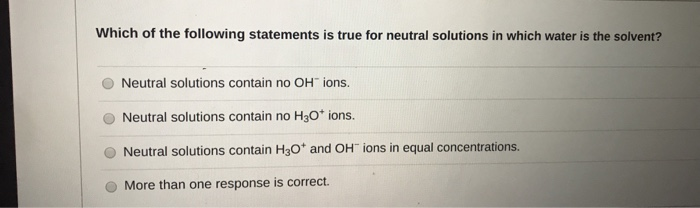 Solved Which of the following statements is true for neutral | Chegg.com