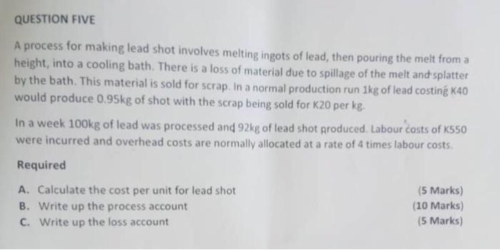 Solved QUESTION FIVE A process for making lead shot involves | Chegg.com