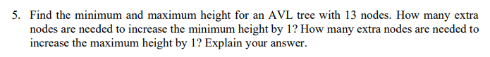 Solved Find the minimum and maximum height for an AVL tree | Chegg.com