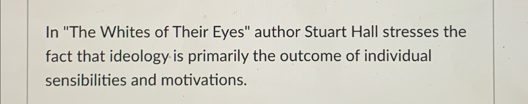 Solved In "The Whites of Their Eyes" author Stuart Hall | Chegg.com