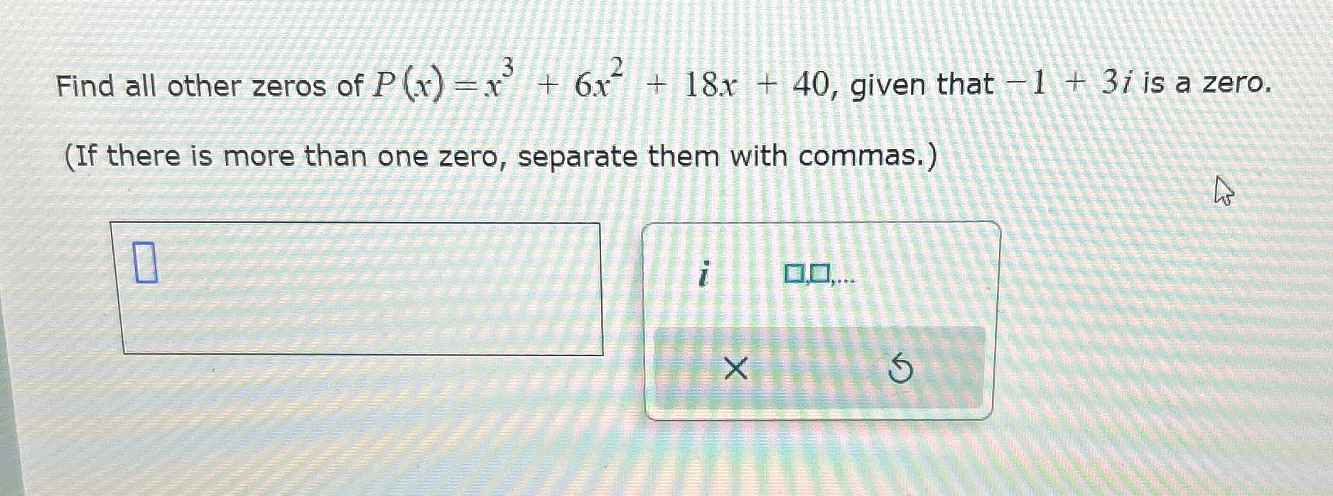 Solved Find all other zeros of P(x)=x3+6x2+18x+40, ﻿given | Chegg.com