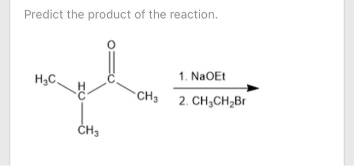 Solved Predict the product of the reaction. H,C, 1. NaOEt 생 | Chegg.com