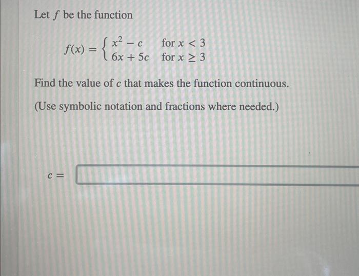 Solved Let f be the function f(x)={x2−c6x+5c for x