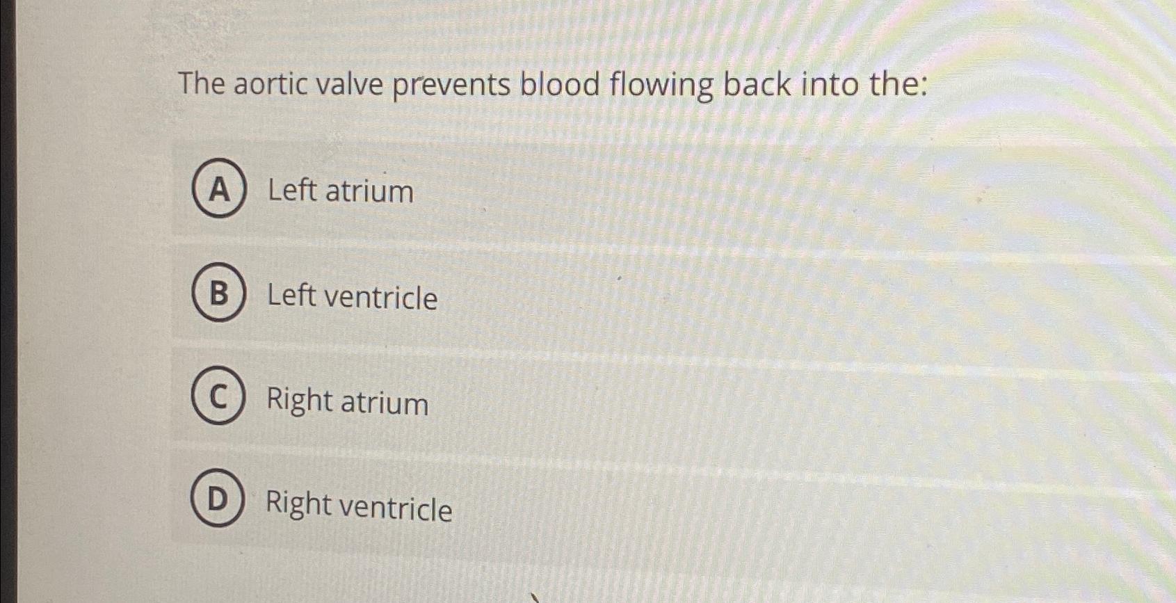 Solved The aortic valve prevents blood flowing back into | Chegg.com