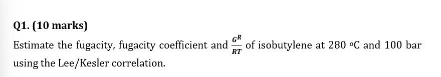 Solved Q1. (10 ﻿marks)Estimate the fugacity, fugacity | Chegg.com