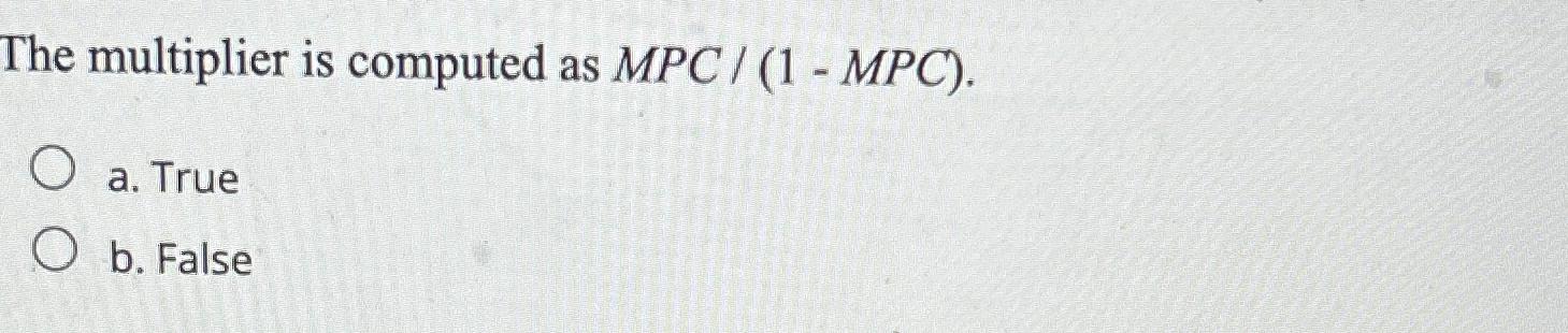 Solved The multiplier is computed as MPC / (1-MPC).a. | Chegg.com