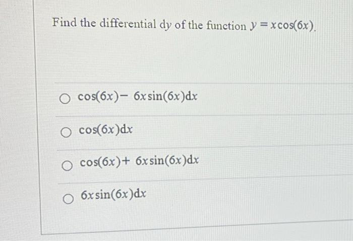 Solved Find the differential dy of the function y=xcos(6x). | Chegg.com