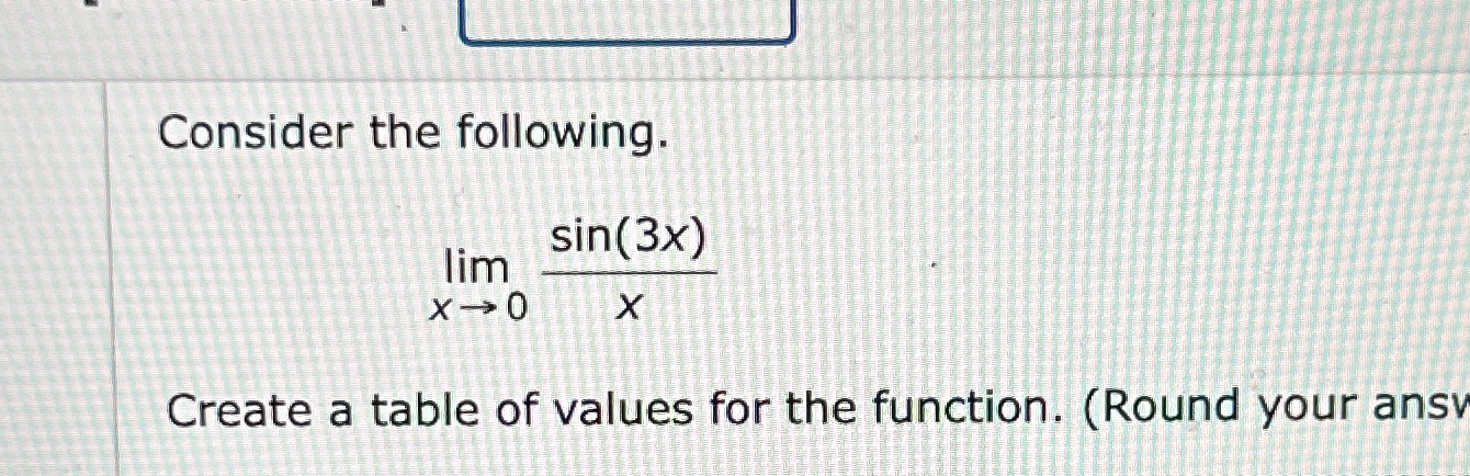 Solved Consider the following.limx→0sin(3x)xCreate a table | Chegg.com