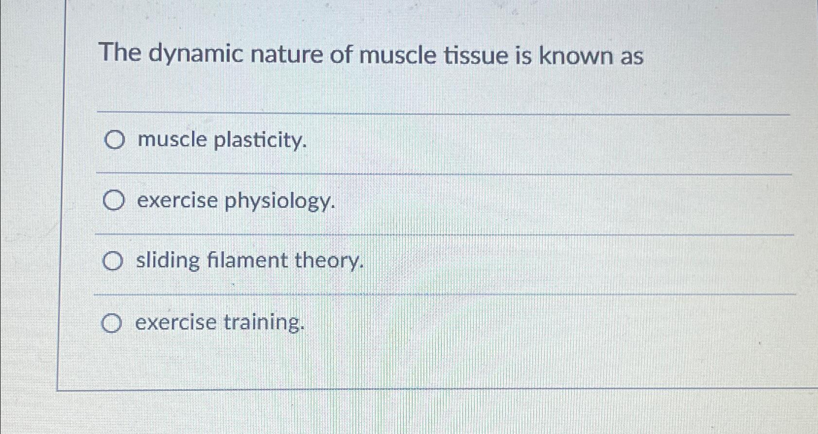 Solved The dynamic nature of muscle tissue is known asmuscle | Chegg.com