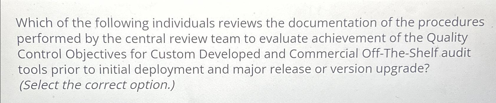 Solved Which of the following individuals reviews the | Chegg.com