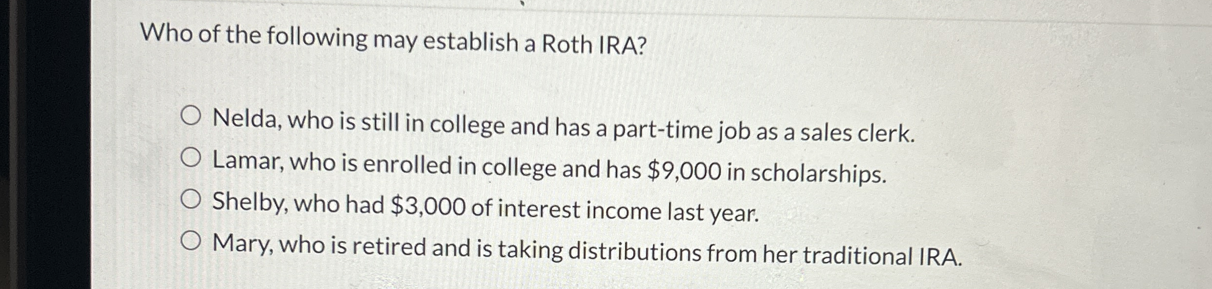 Solved Who of the following may establish a Roth IRA?Nelda, | Chegg.com