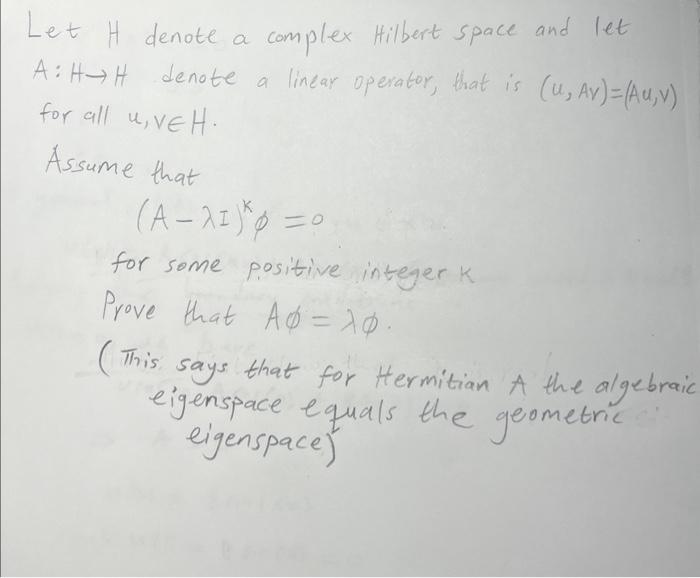 Solved Let H denote a complex Hilbert space and let A : H → | Chegg.com
