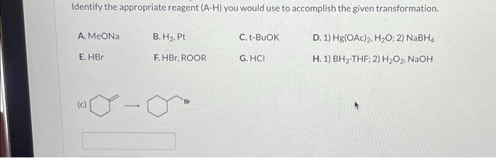 Solved Identify the appropriate reagent (A−H) you would use | Chegg.com