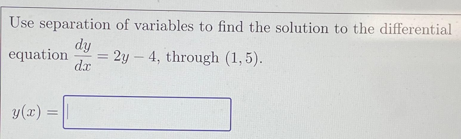 Solved Use separation of variables to find the solution to | Chegg.com