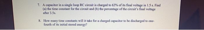 Solved 7. A capacitor in a single loop RC circuit is charged | Chegg.com