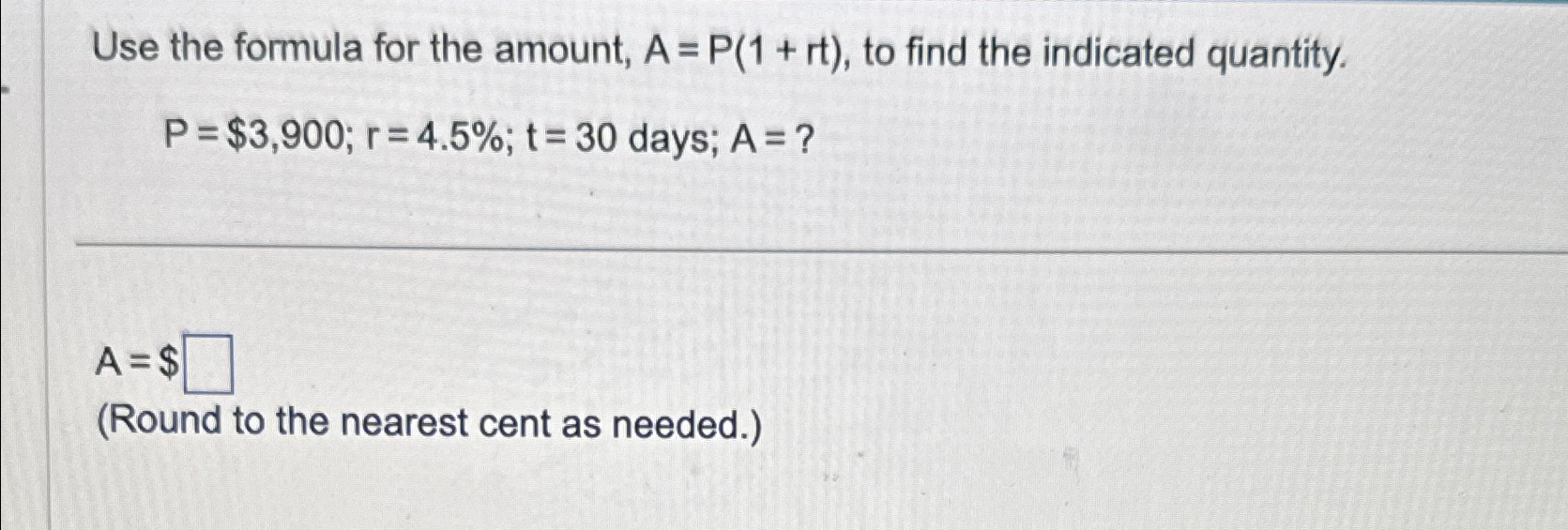Solved Use the formula for the amount, A=P(1+rt), ﻿to find | Chegg.com