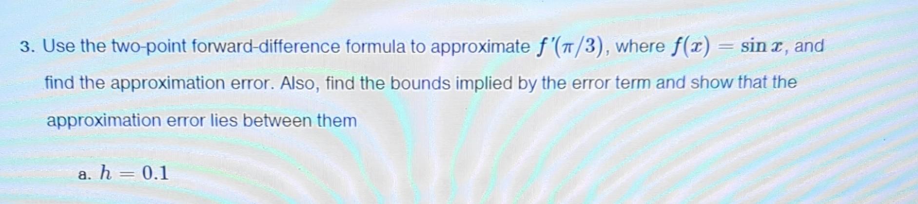 Solved 3. Use the two-point forward-difference formula to | Chegg.com