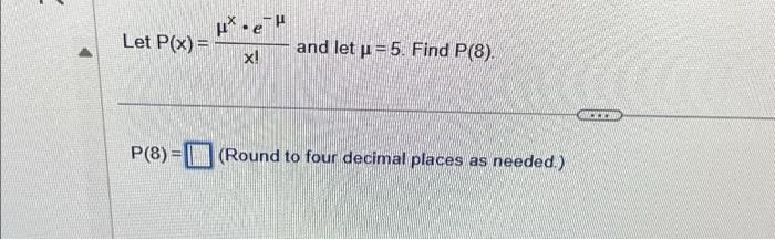 Solved Let P(x) = H* •e¯H and let p=5. Find P(8). P(8)= | Chegg.com