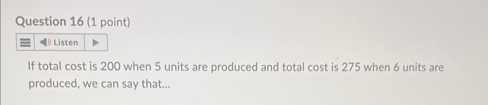Solved Question 16 (1 ﻿point)ListenIf total cost is 200 | Chegg.com