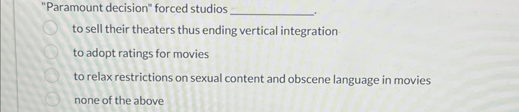 Solved "Paramount decision" forced studiosto sell their | Chegg.com