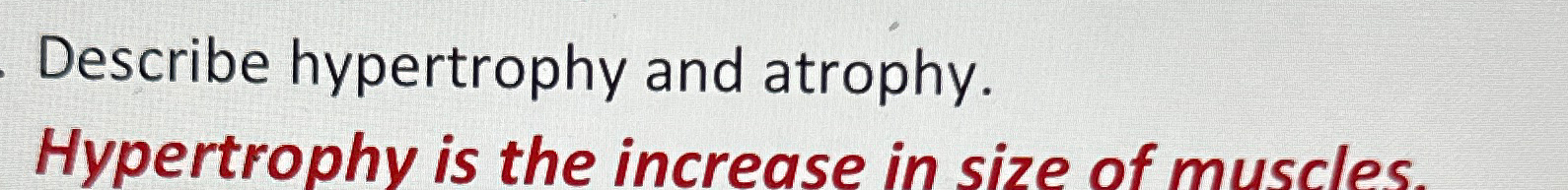 Solved Describe hypertrophy and atrophy.Hypertrophy is the | Chegg.com