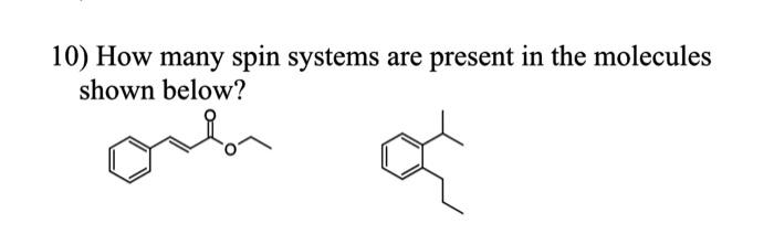 Solved 10) How many spin systems are present in the | Chegg.com