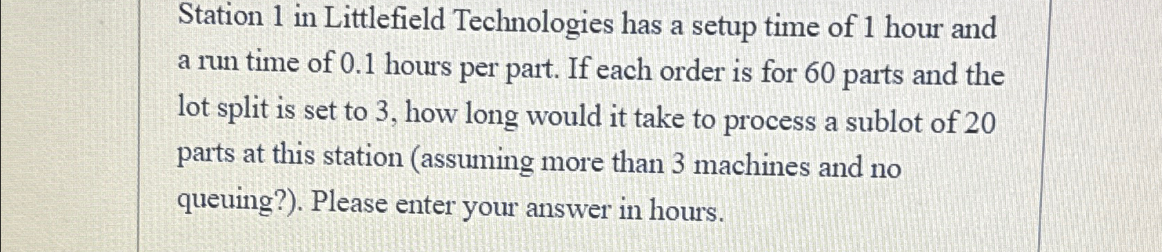Solved Station 1 ﻿in Littlefield Technologies has a setup | Chegg.com