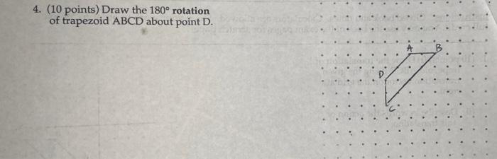 Solved 4. (10 points) Draw the 180° rotation of trapezoid | Chegg.com