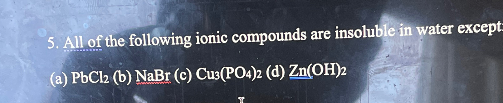 Solved All of the following ionic compounds are insoluble in | Chegg.com