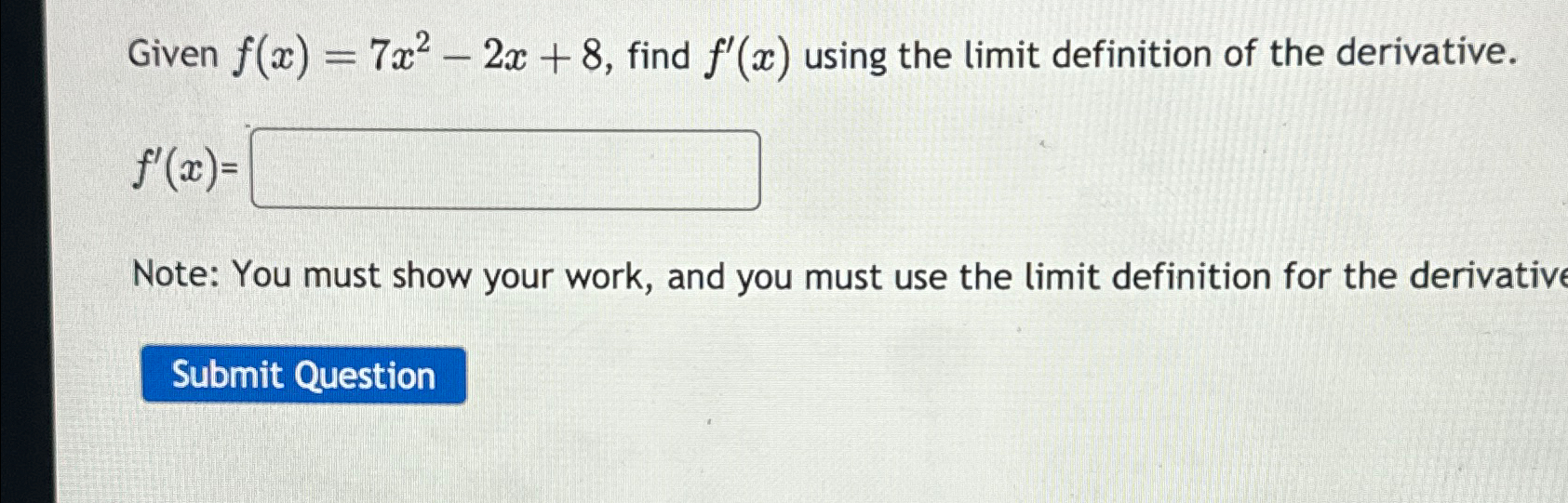 Solved Given f(x)=7x2-2x+8, ﻿find f'(x) ﻿using the limit | Chegg.com