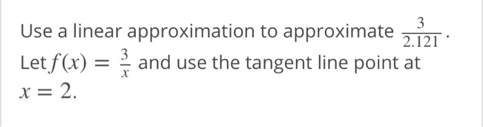 Solved Use a linear approximation of f(x) = cos(x) at x = 25 | Chegg.com