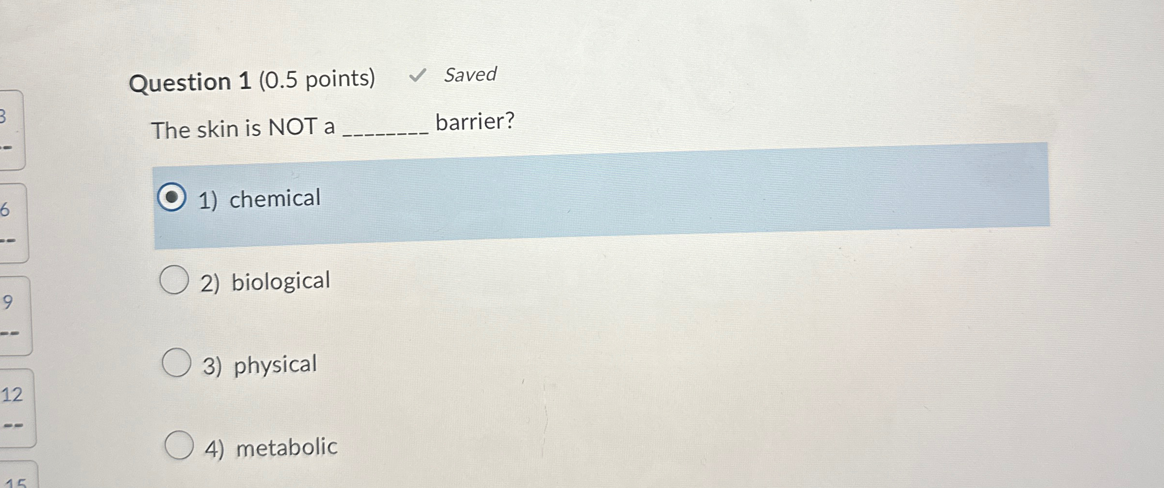 Solved Question 1 ( 0.5 ﻿points) ﻿SavedThe skin is NOT a | Chegg.com