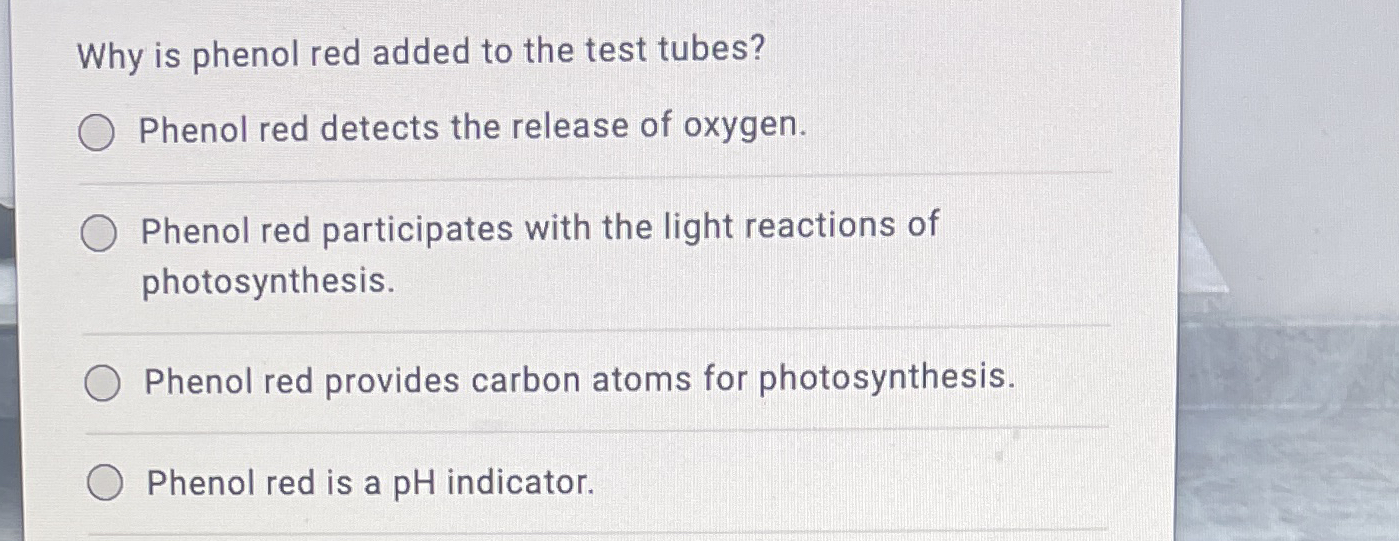 Solved Why is phenol red added to the test tubes?Phenol red | Chegg.com